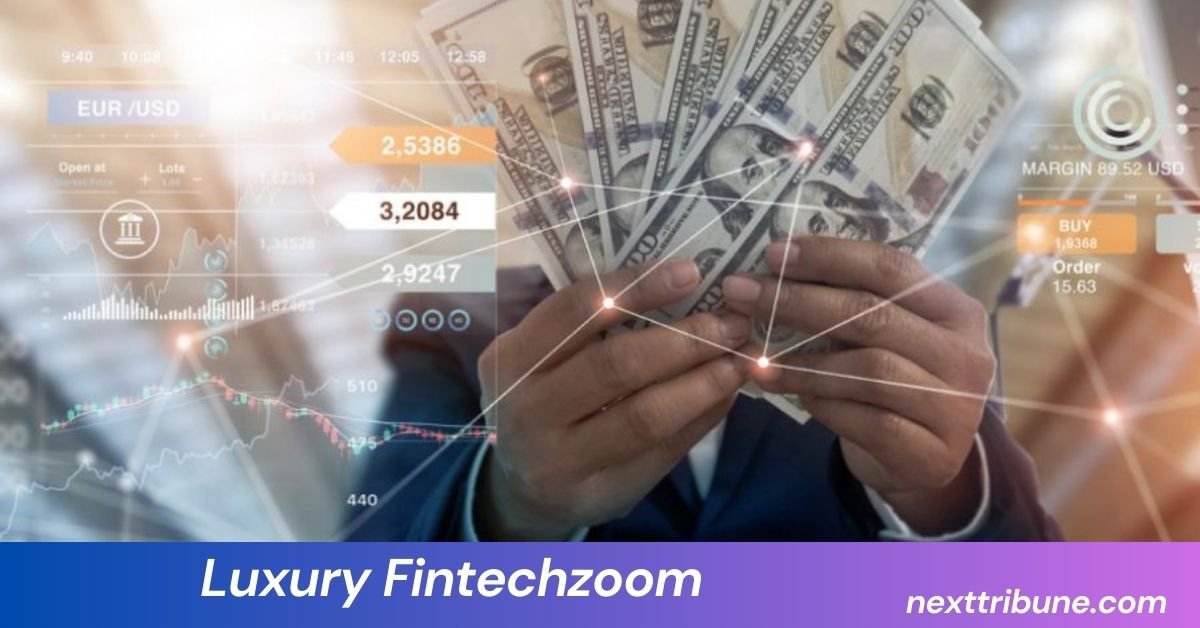 Luxury Fintechzoom: Elite Financial Services for the Modern Wealthy ...